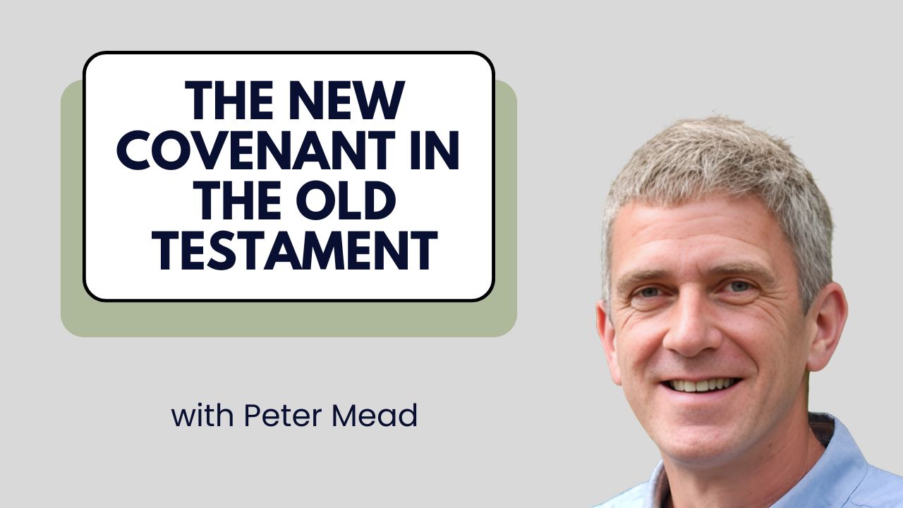 The New Covenant in the Old Testament | The Forum of Christian Leaders ...