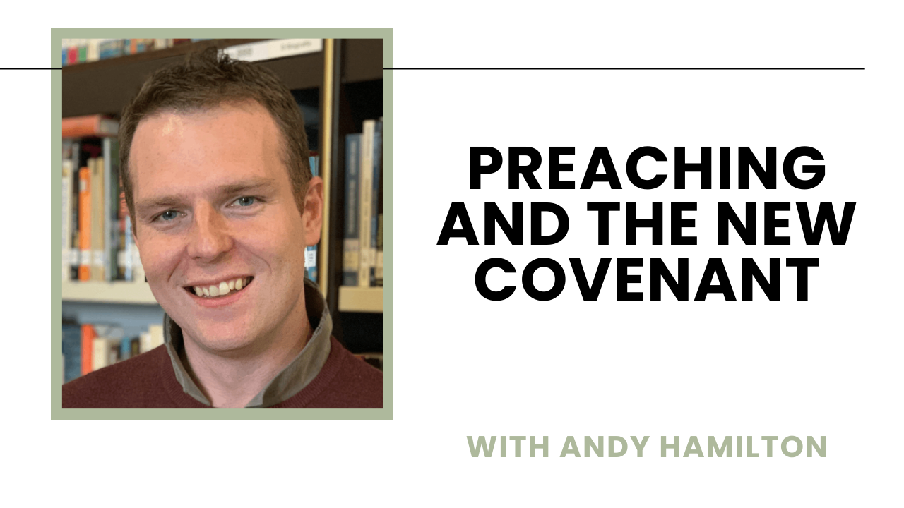 Preaching and the New Covenant | The Forum of Christian Leaders online