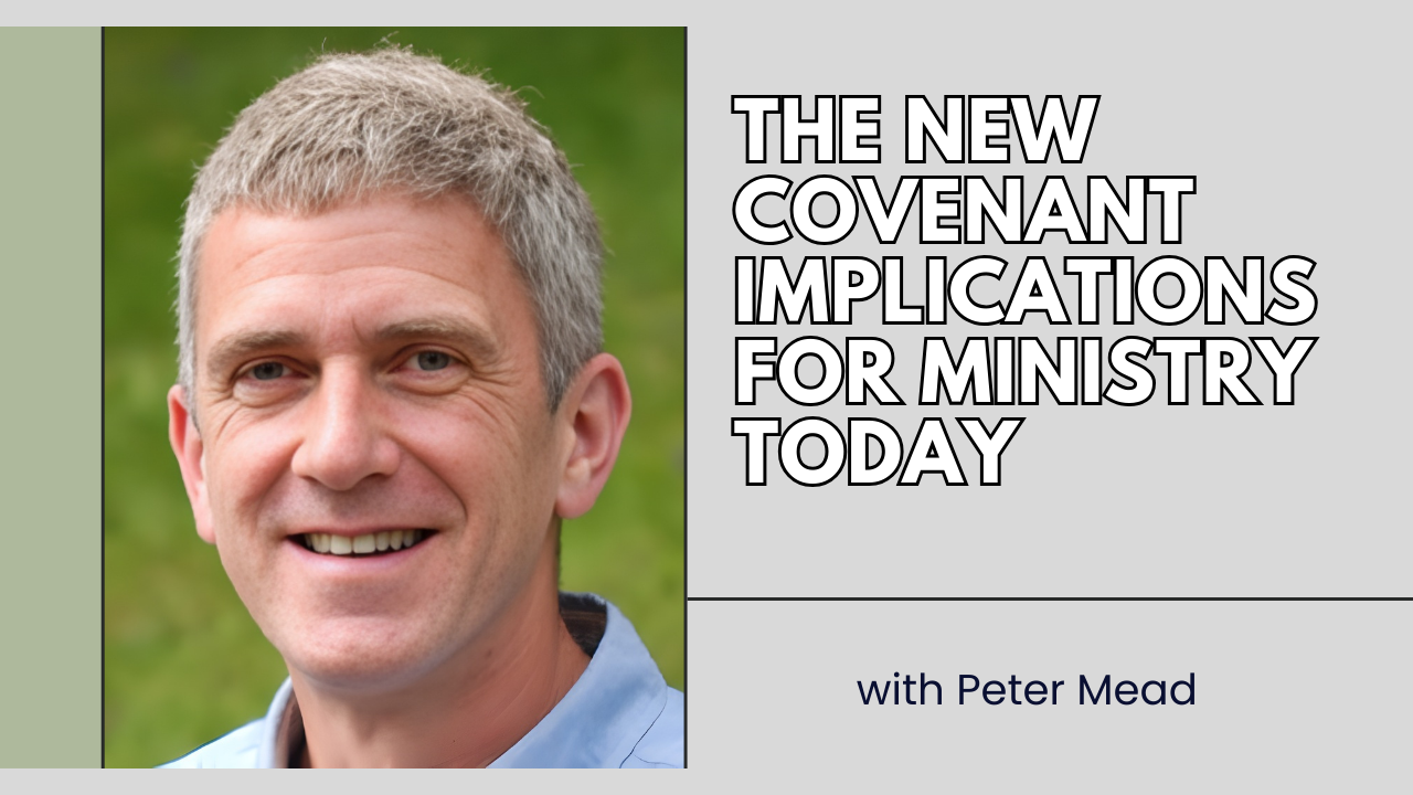 The New Covenant Implications for Ministry Today | The Forum of ...