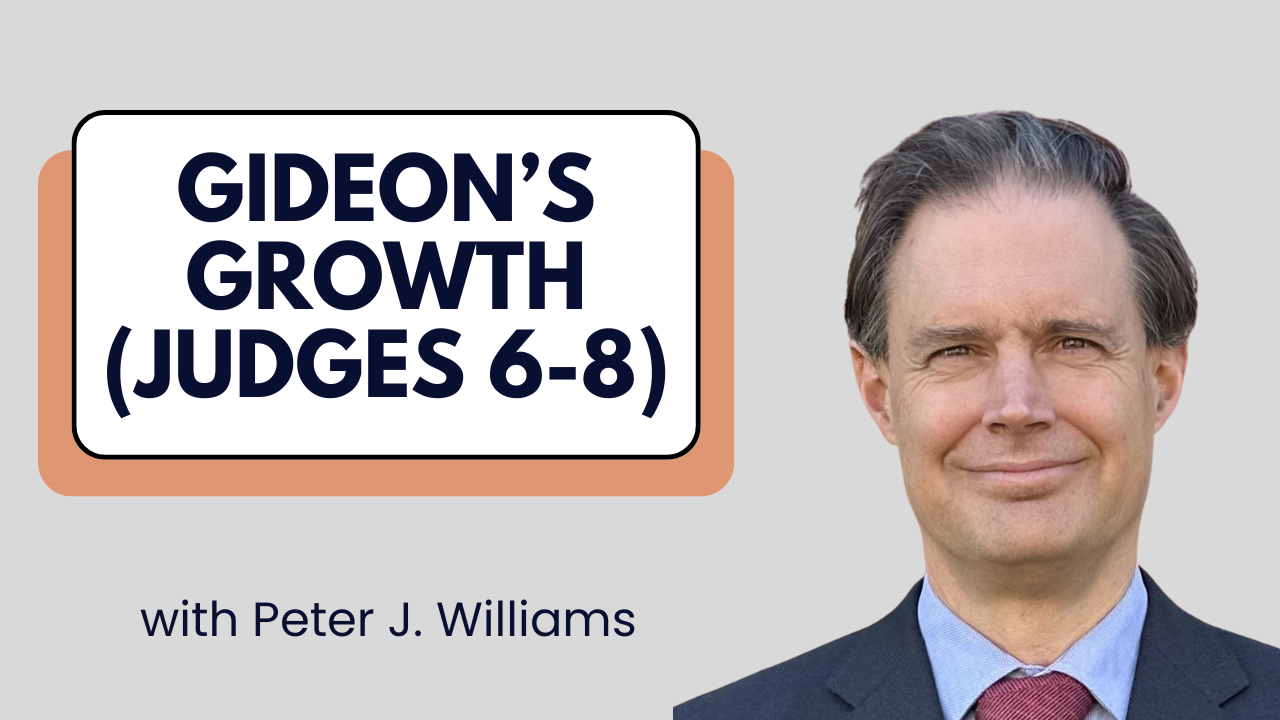 Gideon’s Growth (Judges 6-8) | The Forum of Christian Leaders online