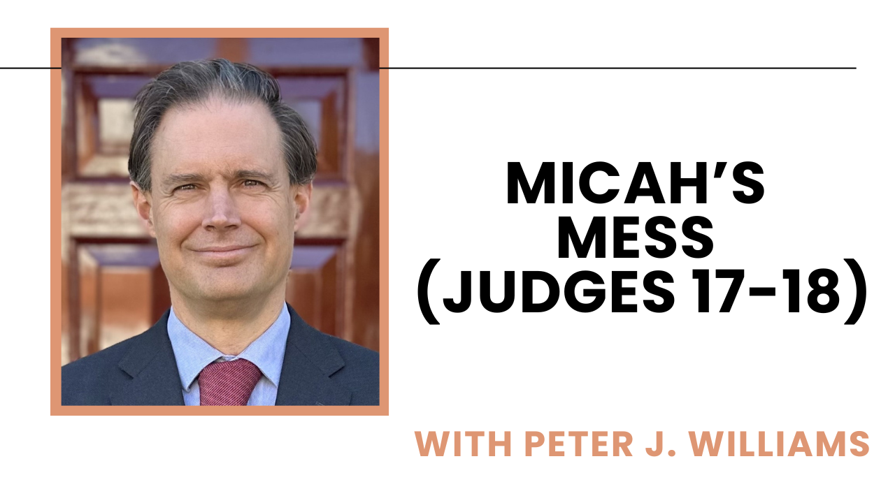 Micah’s Mess (Judges 17-18) | The Forum of Christian Leaders online